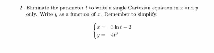 Solved Eliminate the parameter t to write a single Cartesian | Chegg.com