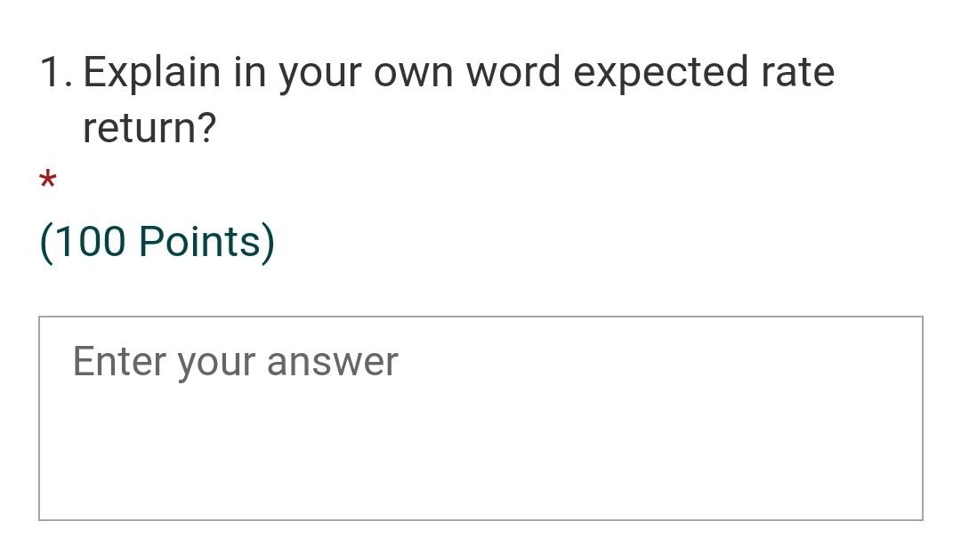 Solved 1. Explain in your own word expected rate return? * | Chegg.com