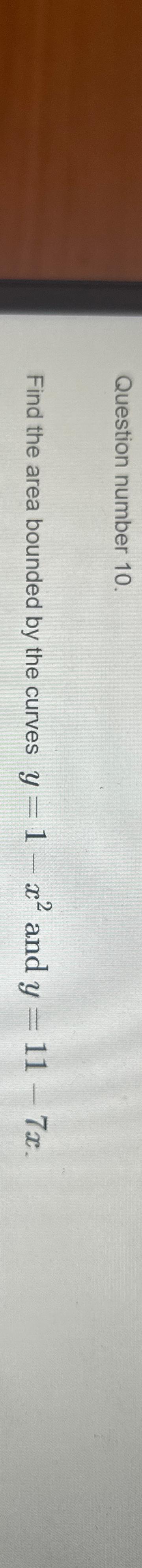 Solved Question number 10.Find the area bounded by the | Chegg.com