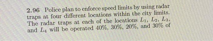 Solved 2.96 Police plan to enforce speed limits by using | Chegg.com