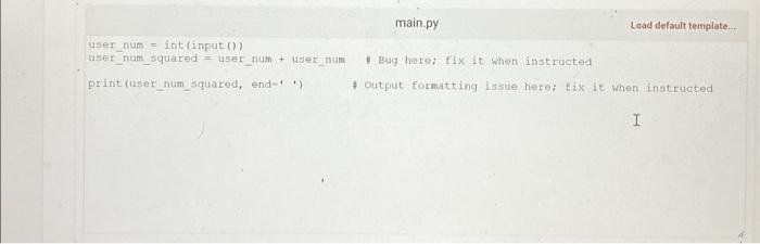 Solved user_num = int ( input ()) user_num_squared = | Chegg.com