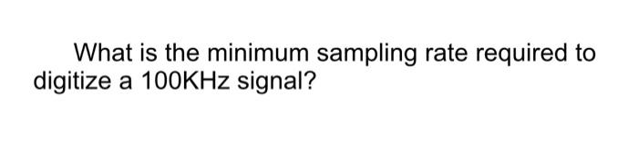 Solved What is the minimum sampling rate required to | Chegg.com