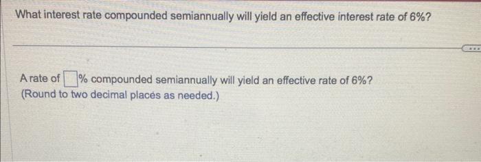 Solved What interest rate compounded semiannually will yield | Chegg.com
