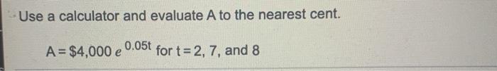 Solved Use a calculator and evaluate A to the nearest cent. | Chegg.com