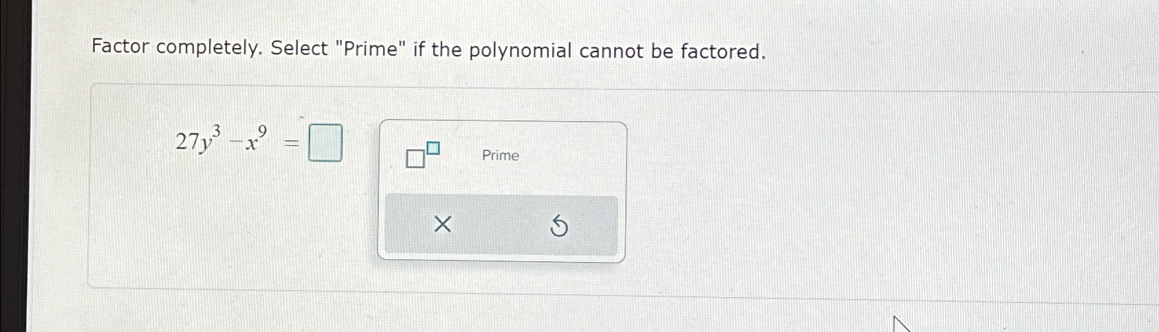 Solved Factor completely. Select "Prime" if the polynomial | Chegg.com