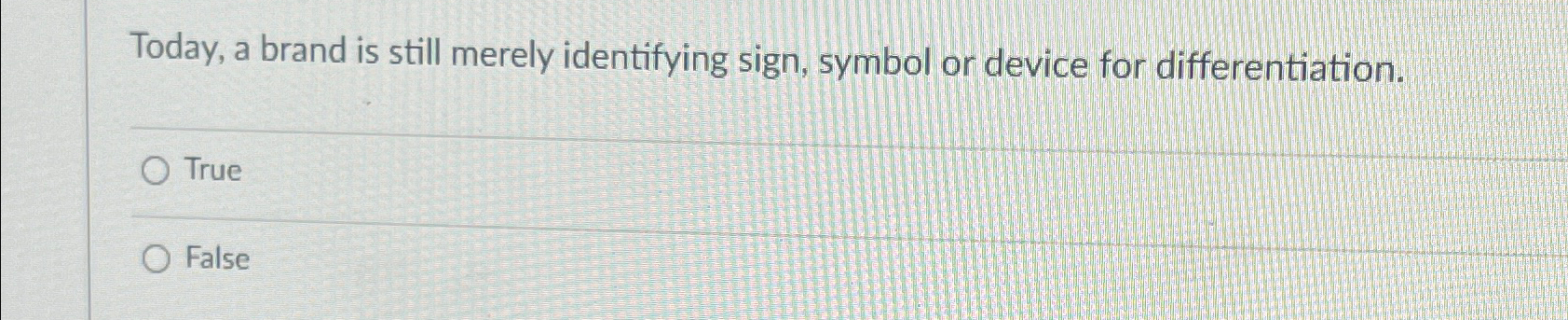 Solved Today, a brand is still merely identifying sign, | Chegg.com