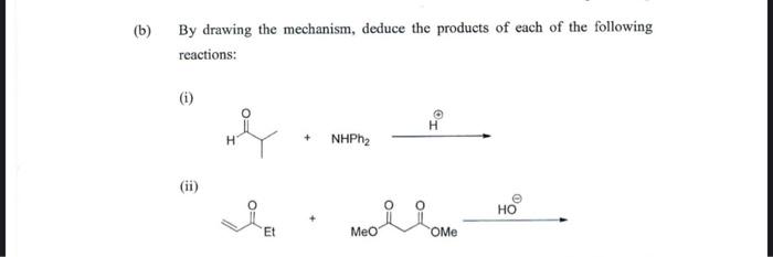 Solved b) By drawing the mechanism, deduce the products of | Chegg.com