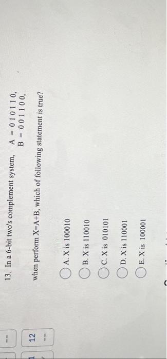 Solved 13. In a 6-bit two's complement system, A=000110, | Chegg.com