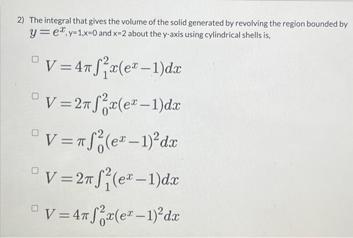 Solved 2) The integral that gives the volume of the solid | Chegg.com