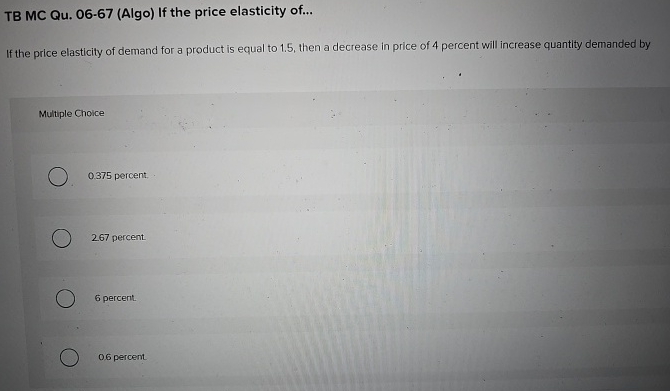 Solved TB MC Qu. 06-67 (Algo) ﻿If the price elasticity | Chegg.com