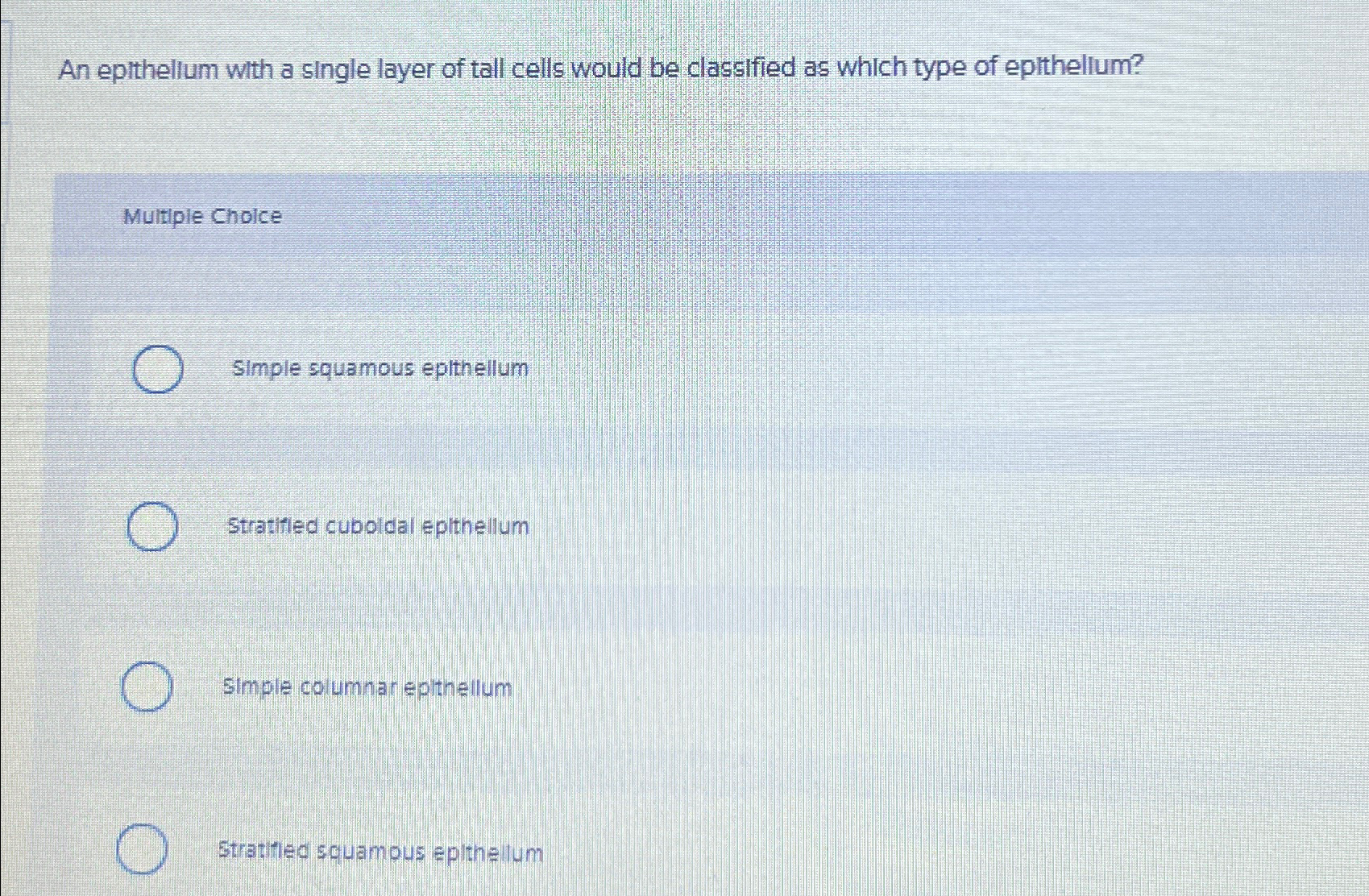 Solved An epithellum with a single layer of tall cells would | Chegg.com