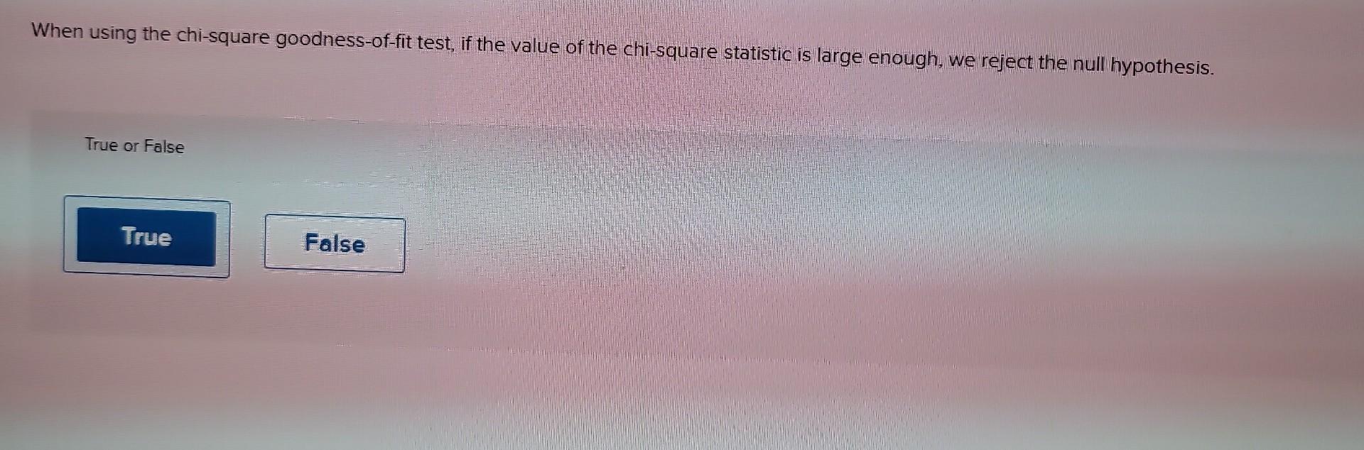 Solved When Using The Chi Square Goodness Of Fit Test If Chegg
