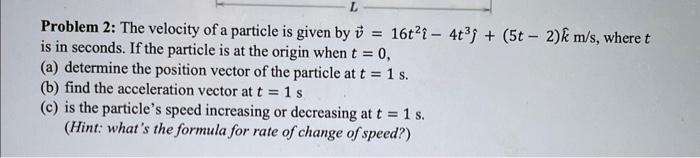 Solved Problem 2: The velocity of a particle is given by | Chegg.com