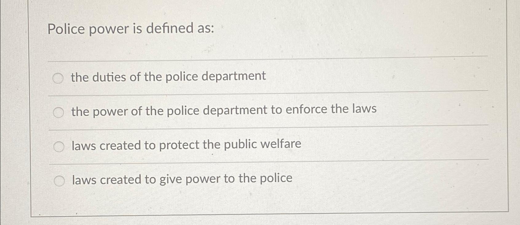 Solved Police power is defined as:the duties of the police | Chegg.com