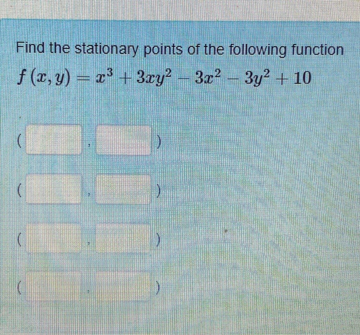 Solved Find the stationary points of the following function | Chegg.com
