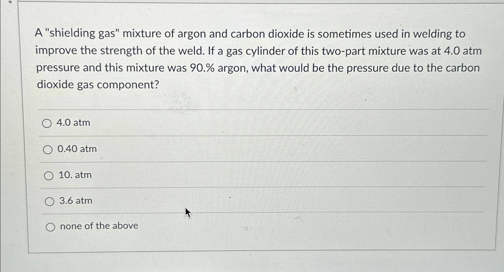 Solved A "shielding gas" mixture of argon and carbon dioxide | Chegg.com