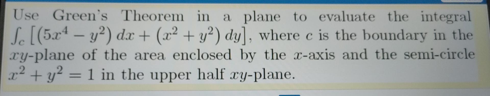 Solved - Use Green's Theorem in a plane to evaluate the | Chegg.com