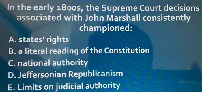Solved In the early 1800s, the Supreme Court decisions | Chegg.com