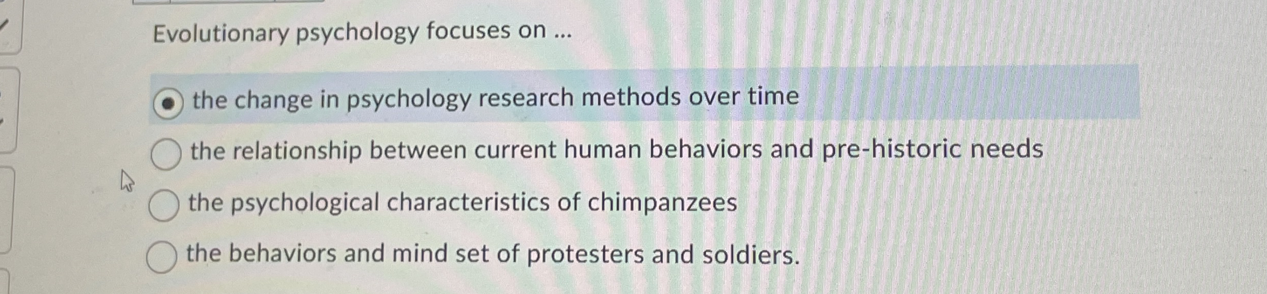 Solved Evolutionary psychology focuses on ...the change in | Chegg.com