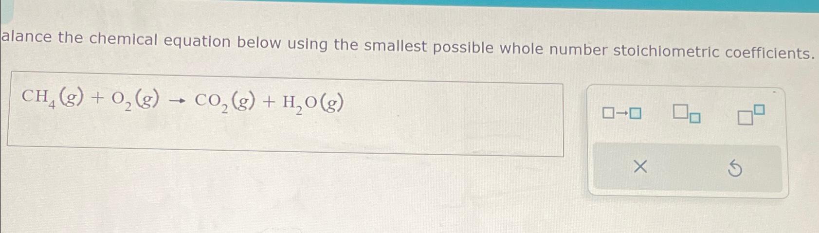 Solved alance the chemical equation below using the smallest | Chegg.com