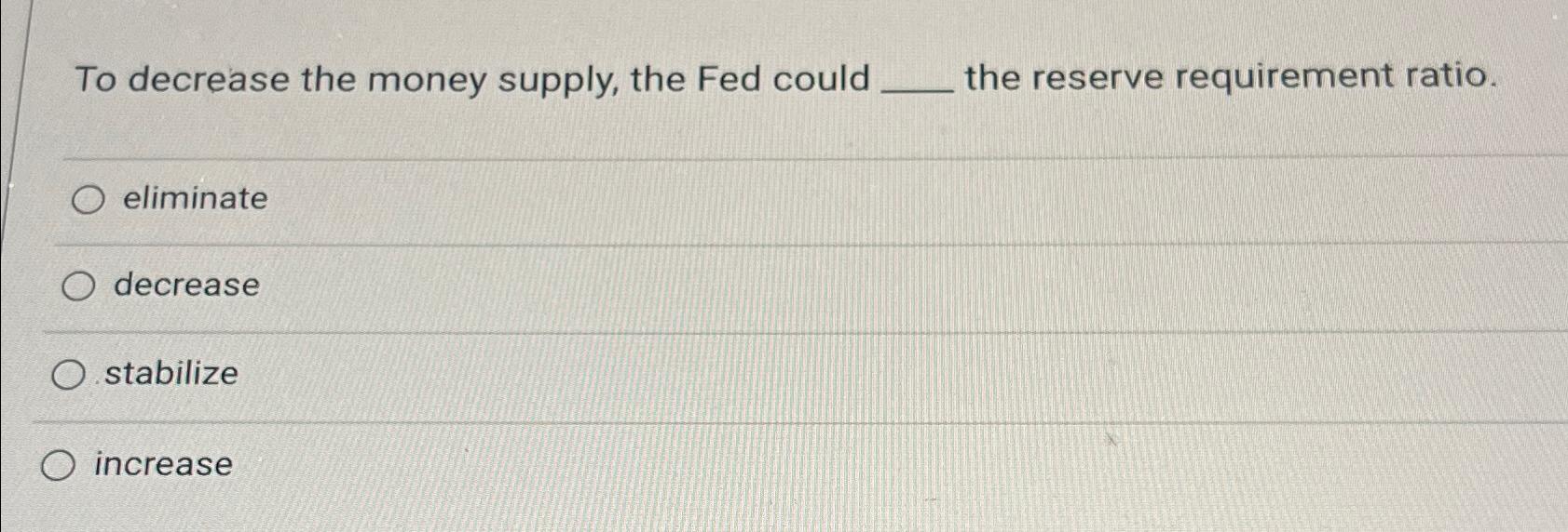Solved To decrease the money supply, the Fed could the | Chegg.com