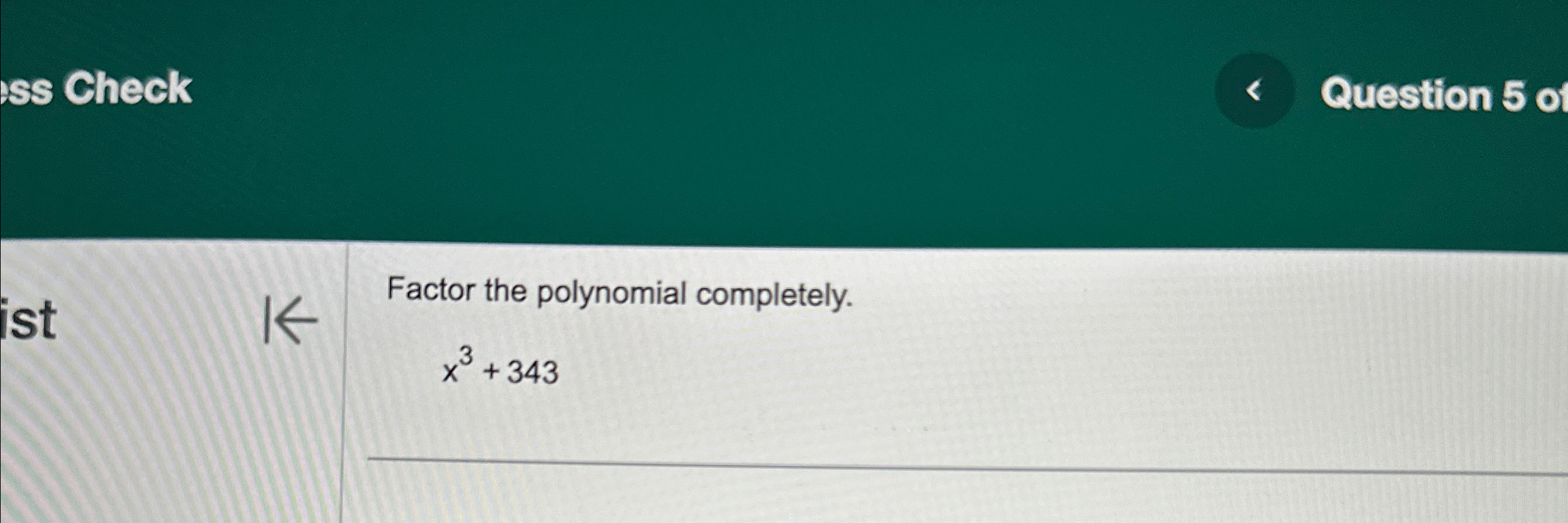 Solved uss CheckFactor the polynomial completely.x3+343 | Chegg.com
