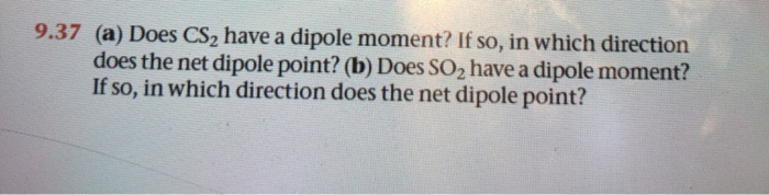 Solved 9.37 (a) Does CS2 have a dipole moment? If so, in | Chegg.com