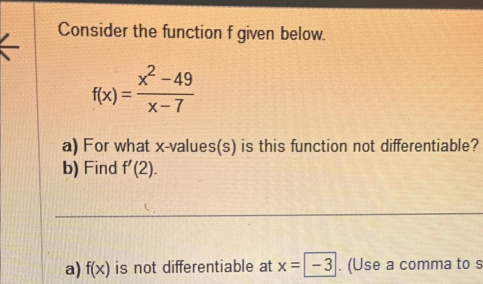 Solved Consider the function f ﻿given below.f(x)=x2-49x-7a) | Chegg.com
