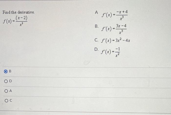 Solved Find the derivative. f(x)=x2(x−2) A f′(x)=x3−x+4 B. | Chegg.com