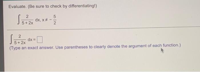 Solved Evaluate. (Be sure to check by differentiating!) | Chegg.com