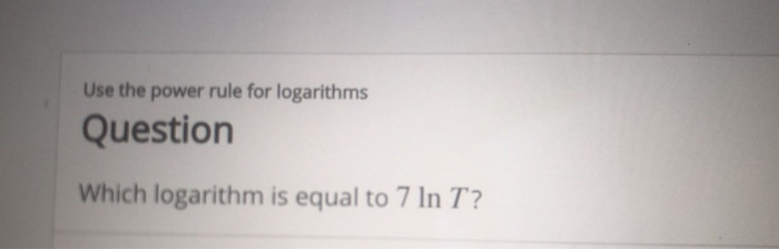 Solved Use the power rule for logarithms Question Which | Chegg.com