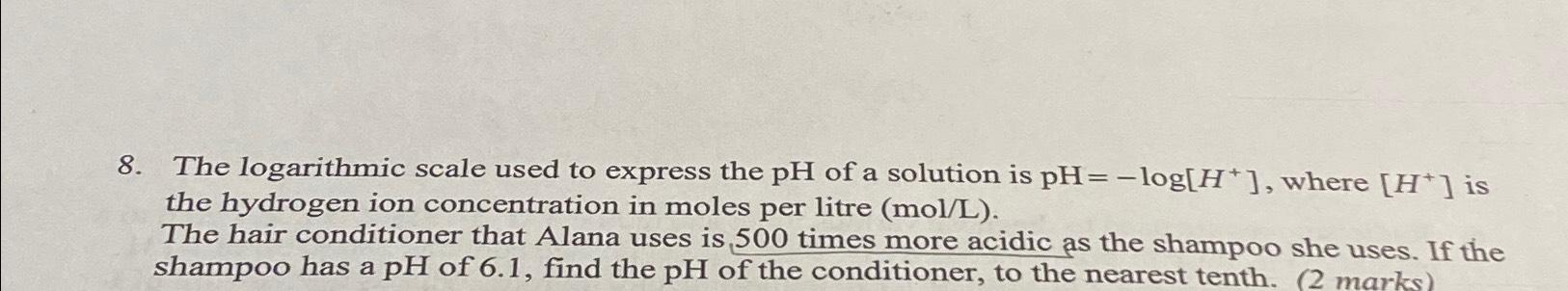 Solved The logarithmic scale used to express the pH ﻿of a | Chegg.com