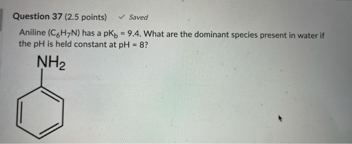 Solved Question 37 (2.5 points) Saved Aniline (C6H7N) has | Chegg.com