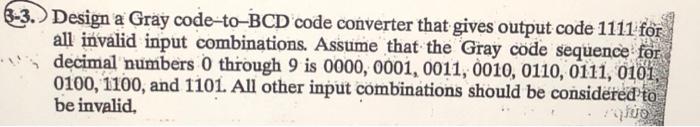 Solved Design a Gray code-to-BCD code converter that gives | Chegg.com