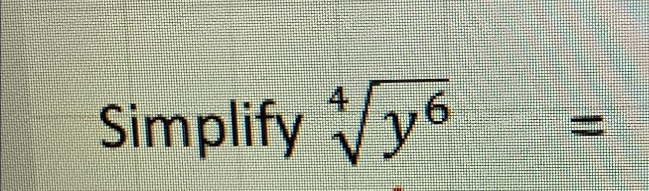 Solved Simplify y64= | Chegg.com