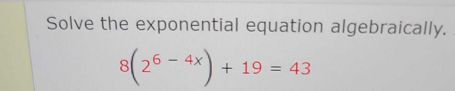 Solved Solve the exponential equation algebraically. | Chegg.com
