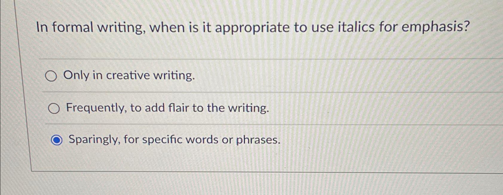 Solved In formal writing, when is it appropriate to use | Chegg.com