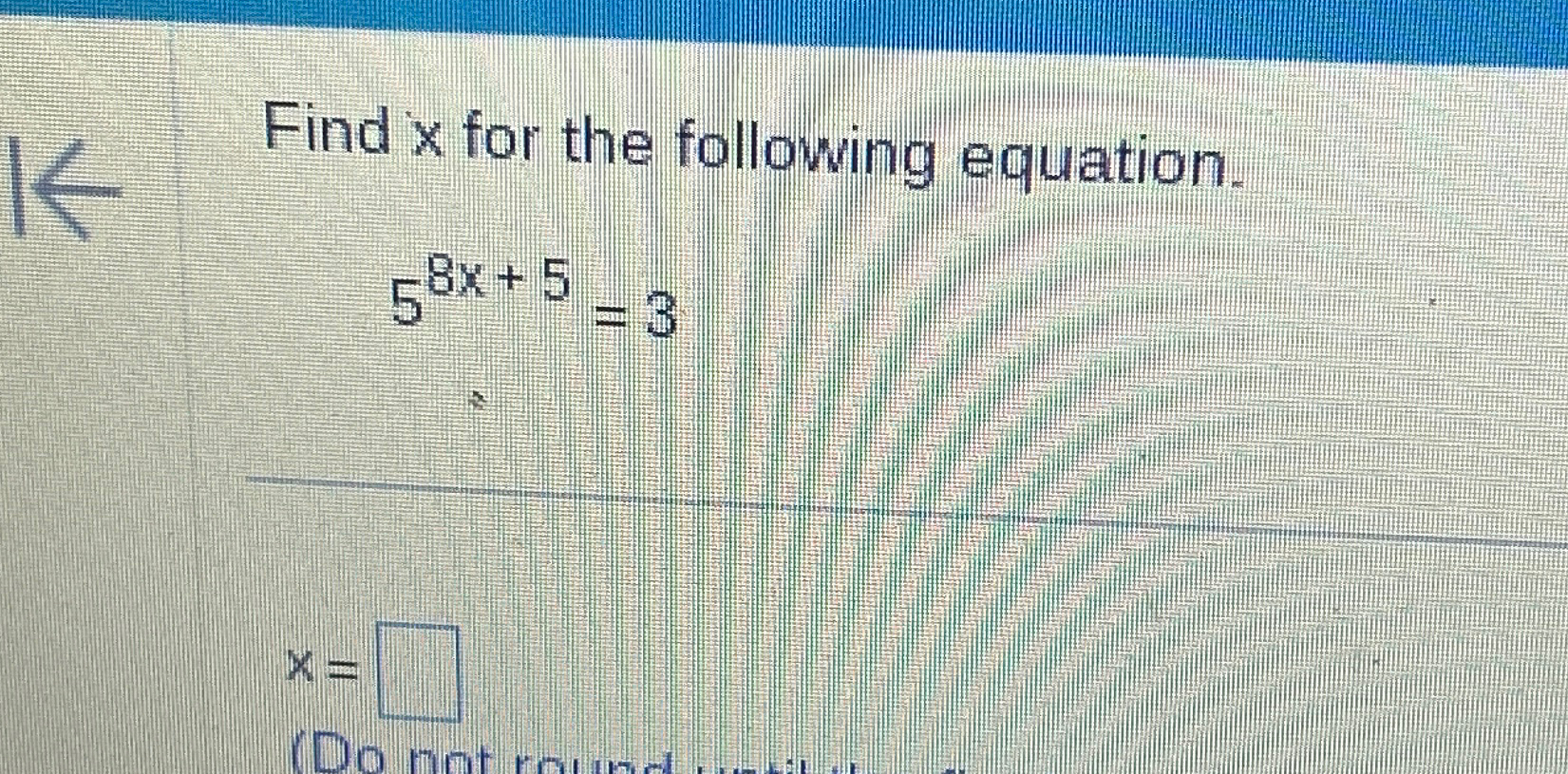 Solved Find x ﻿for the following equation.58x+5=3x= | Chegg.com