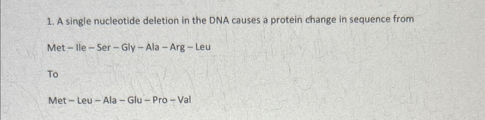 Solved A single nucleotide deletion in the DNA causes a | Chegg.com