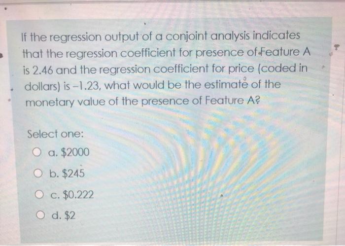 Solved If the regression output of a conjoint analysis | Chegg.com