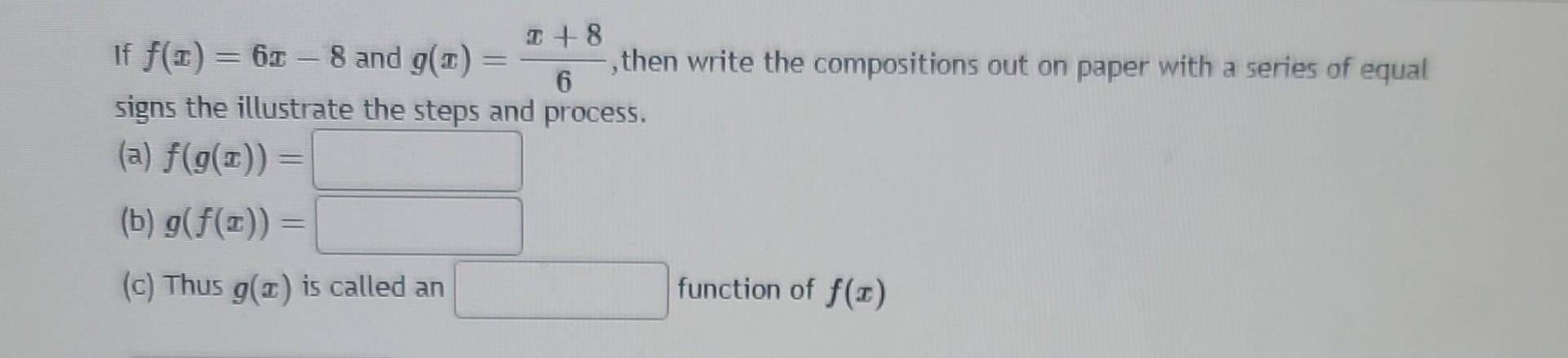 Solved If f(x)=6x−8 and g(x)=6x+8, then write the | Chegg.com