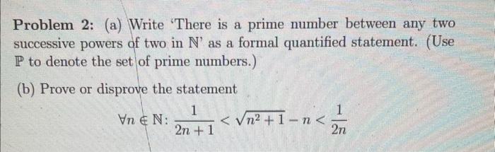 Solved Problem 2: (a) Write 'There is a prime number between | Chegg.com
