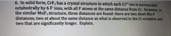 Solved 6. In solid form, CrF3 has a crystal structure in | Chegg.com