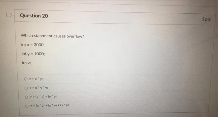 Solved Which statement causes overflow? int x=3000; int | Chegg.com