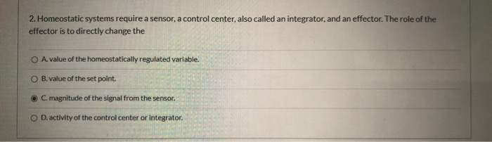 Solved 2. Homeostatic systems require a sensor, a control | Chegg.com
