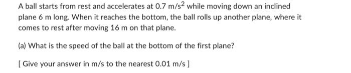 Solved A ball starts from rest and accelerates at 0.7 m/s2 | Chegg.com
