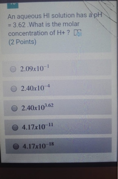 Solved An aqueous HI solution has a pH = 3.62 What is the | Chegg.com
