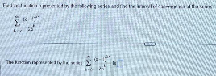 Solved Find the function represented by the following series | Chegg.com