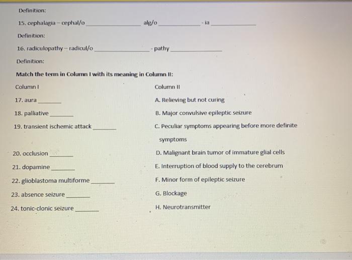 Solved Definition: 15. cephalagia-cephal/o alg/o Definition: | Chegg.com
