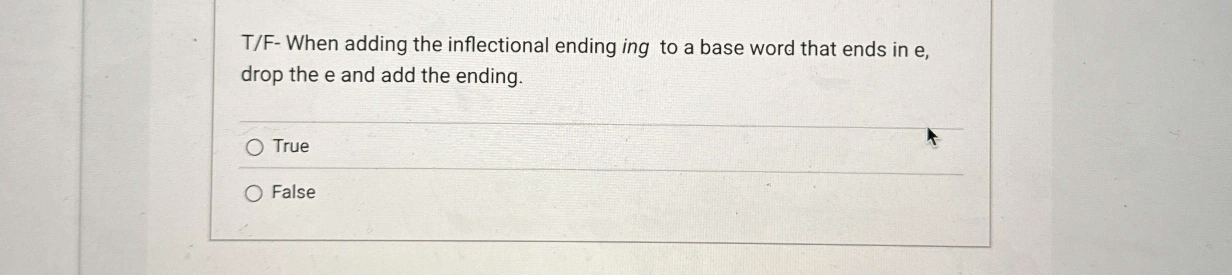 Solved T/F- ﻿When adding the inflectional ending ing to a | Chegg.com